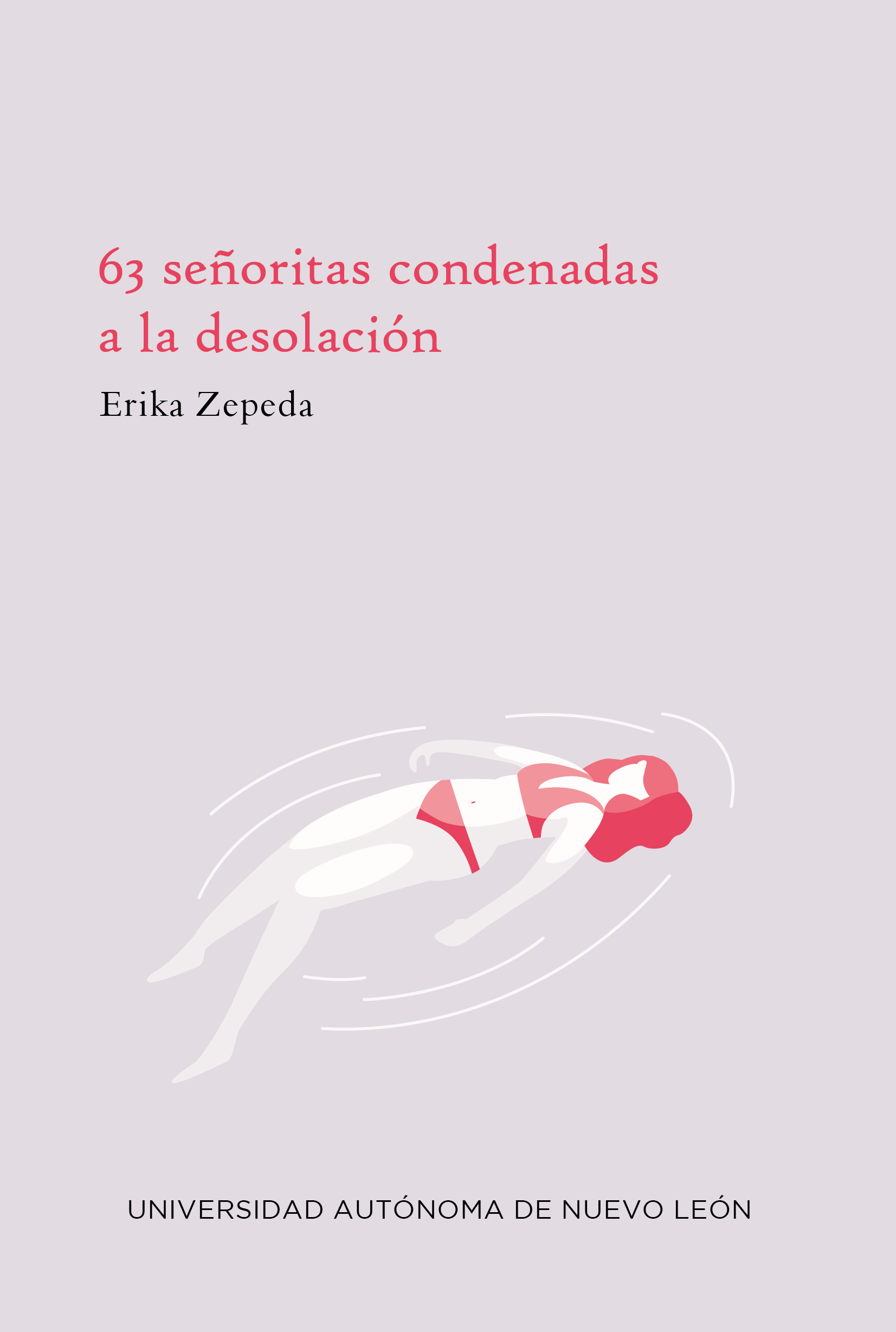 Erika Zepeda – 63 señoritas condenadas a la desolación – Editorial ...